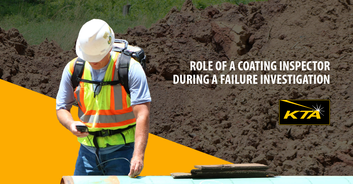 Let’s Talk About the Role of a Coating Inspector During a Failure Investigation - KTA-Tator